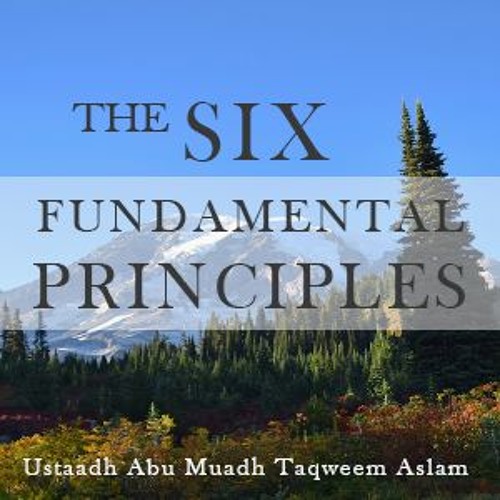 Stream The 6 Fundamental Principles - Part 4 by Tawheed Rochdale ...