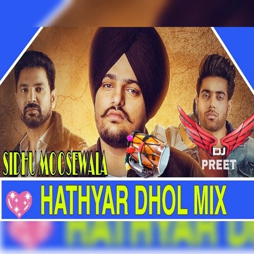 Stream Hathyar : Sidhu Moosewala (Dhol Mix) New Punjabi remix songs ...