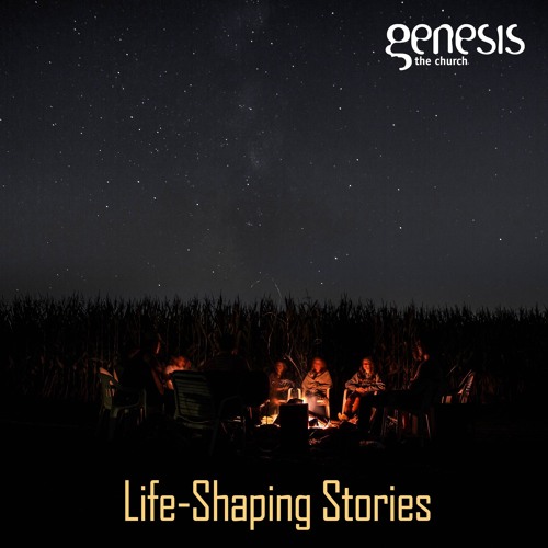 Stream Life Shaping Stories - Part 7 by Genesis the Church | Listen ...