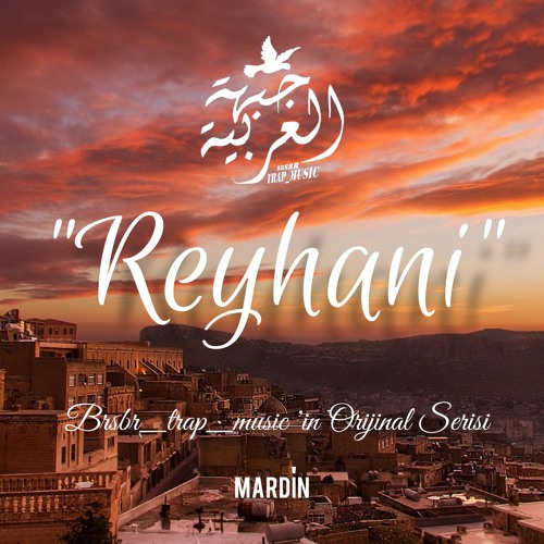 Stream Reyhani - Orijinal Mardin Serisi by Prod. Brsbr Trap_Music by ...
