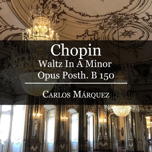 Stream Chopin: Waltz in A Minor Opus Posth. B 150 by cmdigital | Listen ...