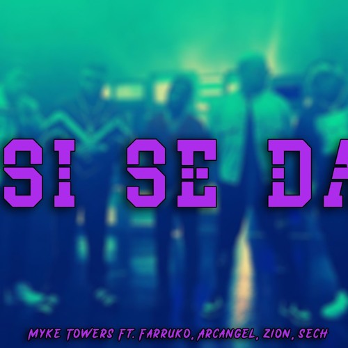 Stream Si Se Da [Remix] Myke Towers Ft Farruko, Arcangel, Zion, Sech ...