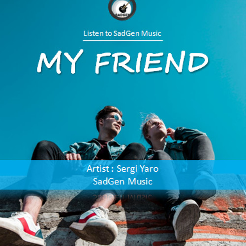 Stream My Friend Ft Sergi Yaro SadGen Music By SadGen Listen Online For Free On SoundCloud stream-my-friend-ft-sergi-yaro-sadgen-music-by-sadgen-listen-online-for-free-on-soundcloud