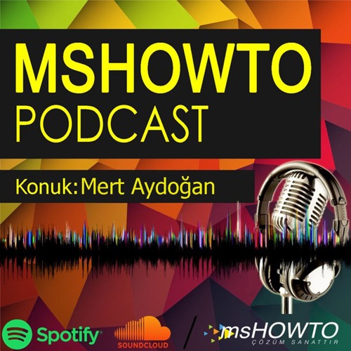 Stream MSHOWTO Bilişim Sohbetleri - 8 Konuk: Mert Aydoğan by MSHOWTO ...