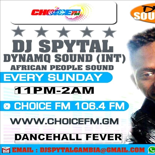 Stream DANCEHALL FEVER SHOW ON CHOICEFM GAMBIAN'S FINEST HOST DJ SPYTAL ...