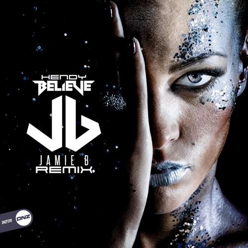 Stream Hendy - Believe Jamie B remix by DNZ Records | Listen online for ...