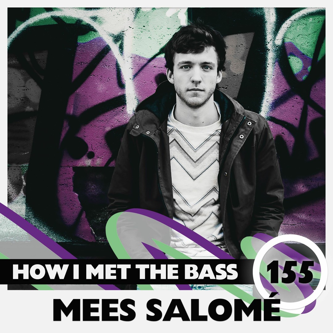 Stream Mees Salomé - HOW I MET THE BASS #155 by HOW I MET THE BASS ...