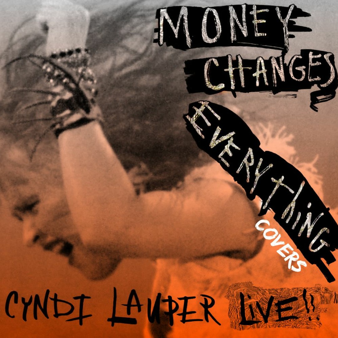 Stream Cyndi Lauper Listen to Money Changes Everything covers and remixes playlist online for free on SoundCloud