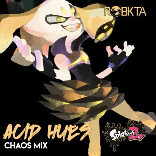 Stream Splatoon 2 - Acid Hues (RoBKTA Chaos Mix) by RoBKTA | Listen ...