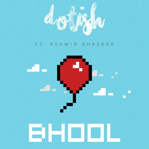 Stream Bhool (Feat. Ashwin Bhaskar) by dotish | Listen online for free ...