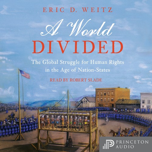 Stream A World Divided by Eric D. Weitz from PrincetonUniversityPress ...
