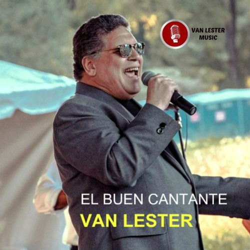 Stream El Buen Cantante - Van Lester by Ritmo Caribe Promotions ...