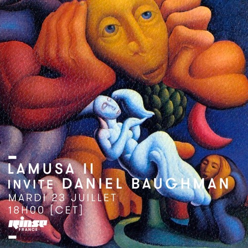 Stream Lamusa II invite Daniel Baughman - Rinse France (23.07.19) by ...
