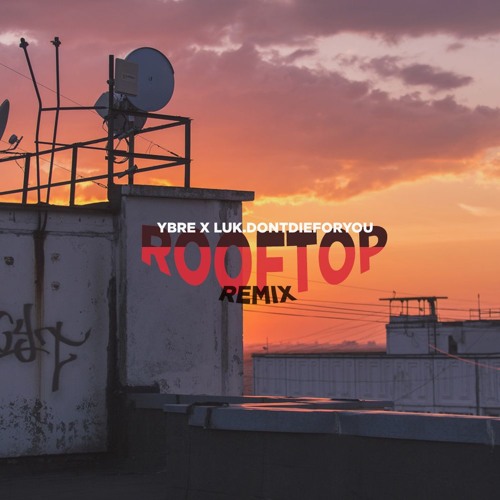 Stream ROOFTOP [REMIX]🦋🌙 {YBRE x LUK} by luk.dontdieforyou | Listen ...