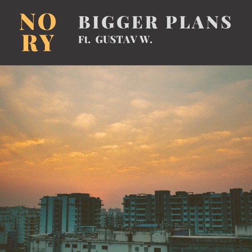 Stream NO RY - Bigger Plans Ft. Gustav W. by NO RY | Listen online for ...