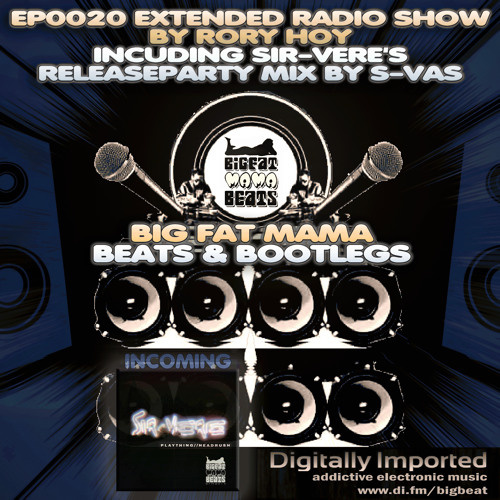 Stream Big Fat Mama Beats & Bootlegs Extended Release Show EP0020 [Rory Hoy-Sir-Vere] by Big Fat ...