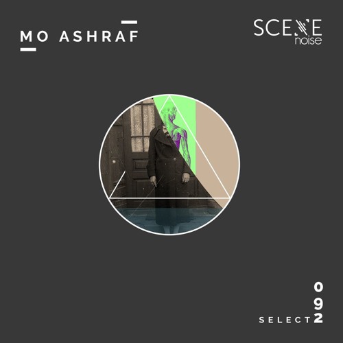 Stream Select 092: Mixed by Mo Ashraf by SceneNoise | Listen online for free on SoundCloud