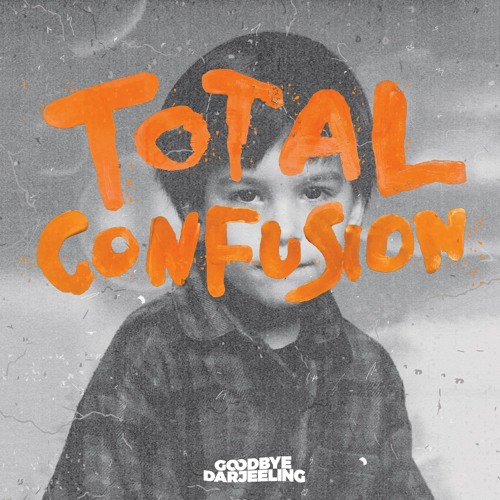 Stream Goodbye Darjeeling | Listen to Total Confusion playlist online ...