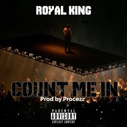 Stream RoYaL KinG - Count Me In by RoYaL KinG | Listen online for free ...