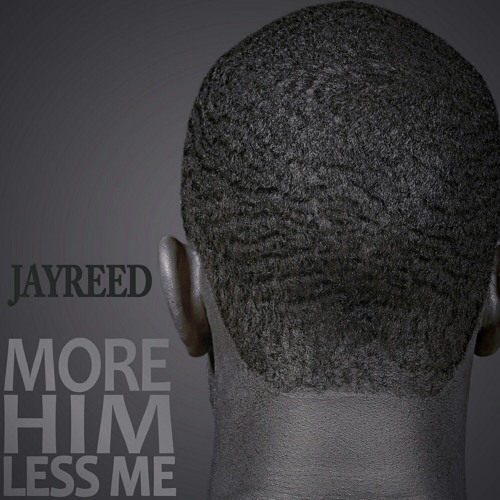 Stream Jayreed4Jesus | Listen to "More Him less me" 2012 Mixtape ...