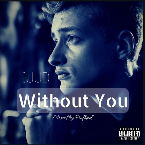 Stream Juud - Without You(Mixed by Profkad) by Isaac K. Agudogo ...