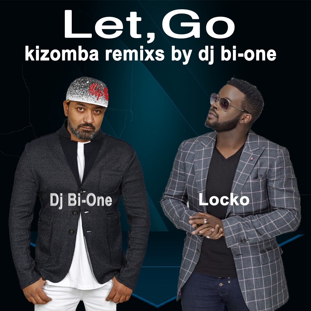 Stream Locko-Let,Go (kizomba remix's by dj bi-one) douceur 2k19 by DJ ...