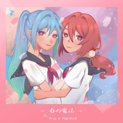 Stream 【 Risu x MakiNo☆ 】春の魔法 (Haru no Mahou)| Magic of Spring by Risu ...