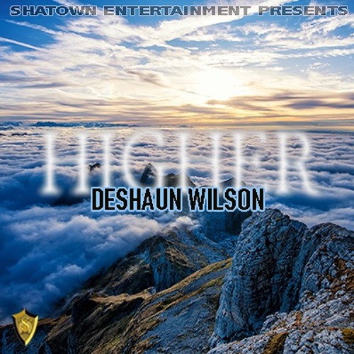 Stream HIGHER by Deshaun Wilson by Shatown Ent | Listen online for free ...