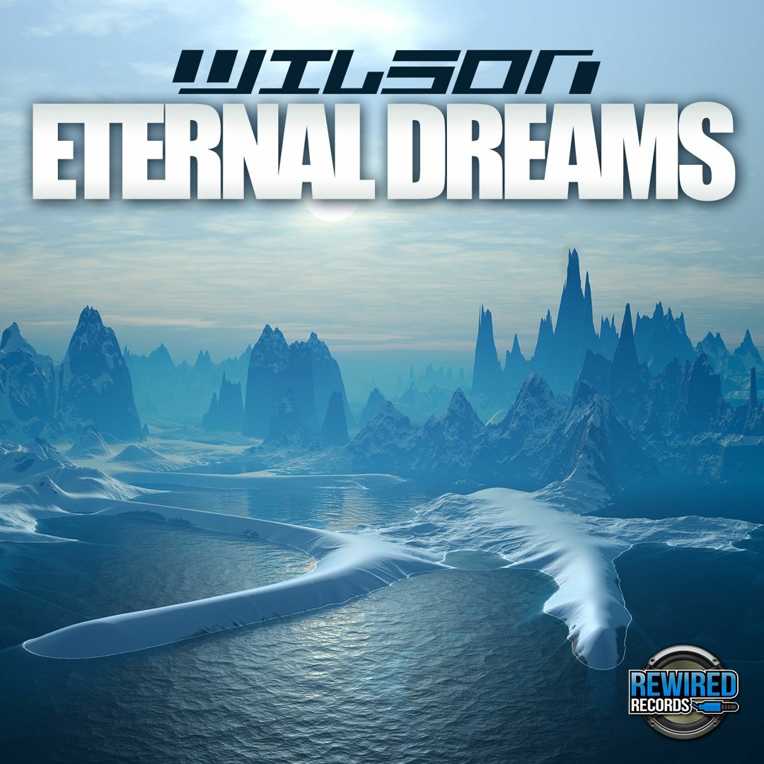 Stream Wilson - Eternal Dreams by Rewired Records | Listen online for ...