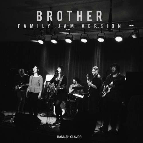 Stream Brother (Family Jam Version) by Hannah Glavor | Listen online ...