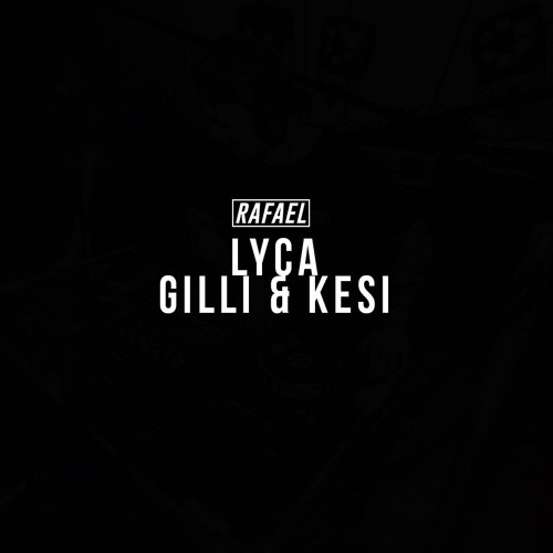 Stream Gilli & Kesi - Lyca (RAFAEL Remix) by RAFAEL | Listen online for ...