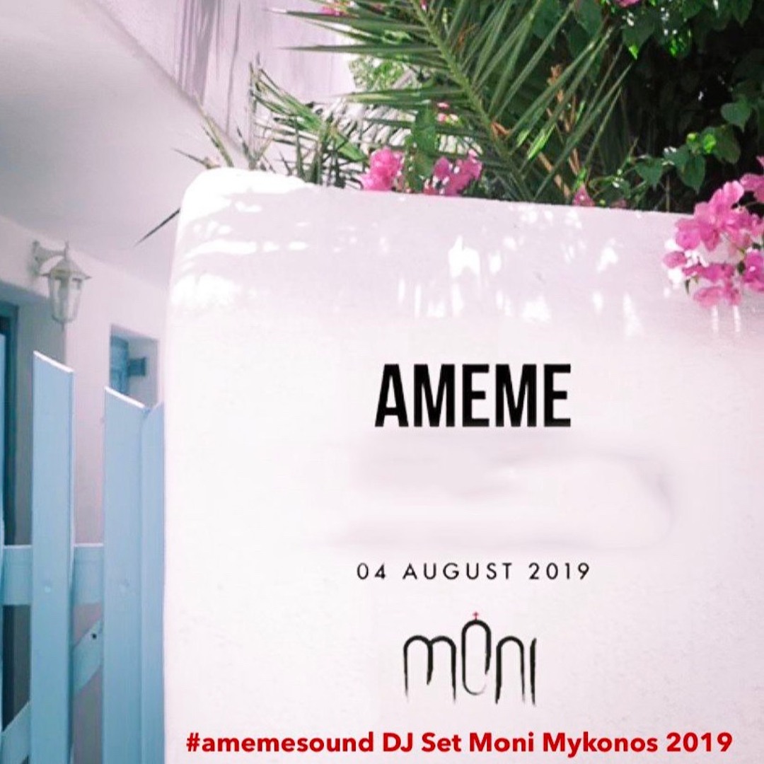 Stream AMEME DJ Set- Moni Mykonos 2019 by AMÉMÉ | Listen online for ...