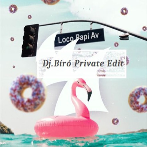 Stream Sevenn - Loco Papi (Dj.Bíró Private Edit) by Dj.Bíró | Listen ...