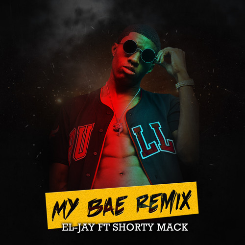 Stream My Bae Remix ft. Shorty Mack by @THEREALELJAY | Listen online ...