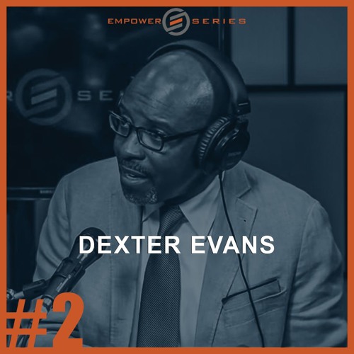 Stream episode Empower Series #2 - Dexter Evans by Empower Series ... Stream episode Empower Series #2 - Dexter Evans by Empower Series ...