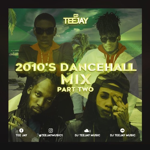 Stream DJ TEEJAY 2010'S DANCEHALL/BASHMENT MIX (PART TWO) 2019 ...