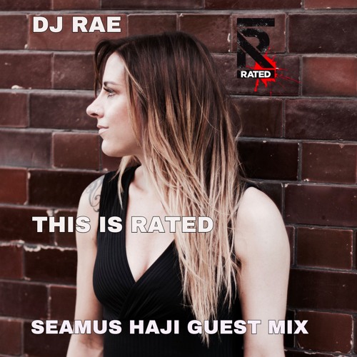 Stream THIS IS RATED-DJ RAE-SEAMUS HAJI GUEST MIX by DJ RAE | Listen ...