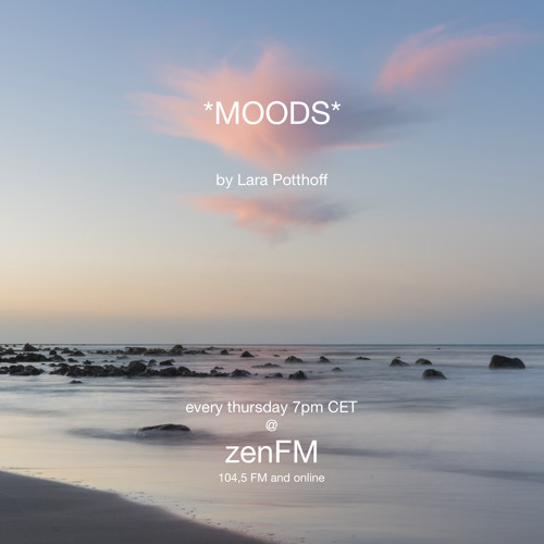 Stream *MOODS* by Lara Potthoff @ zenFM 15.08.19 by laramamamusic ...