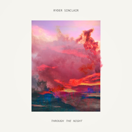 Stream Ryder Sinclair - Through The Night by Ryder Sinclair | Listen ...