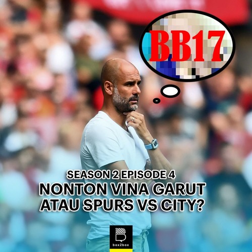 Stream episode #4 Nonton Vina Garut atau Spurs vs City? by Box2Box Indonesia podcast | Listen ...