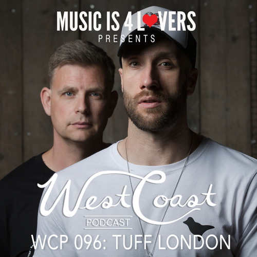 Tuff London - West Coast Podcast 096 2019-08-16