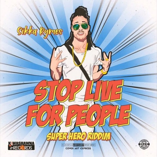 Stream Sikka Rymes - Stop Live For People (Raw) [Super Hero Riddim] by ...
