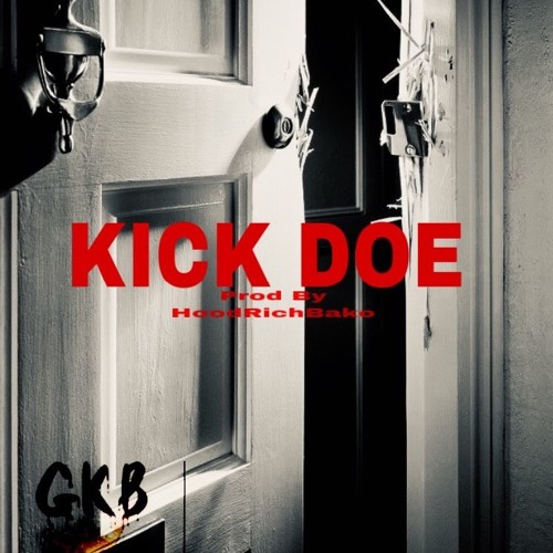 Stream “KICK DOE” (Prod By HoodRichBako) #MIXEDBYHUNCHO by GKB RICO ...