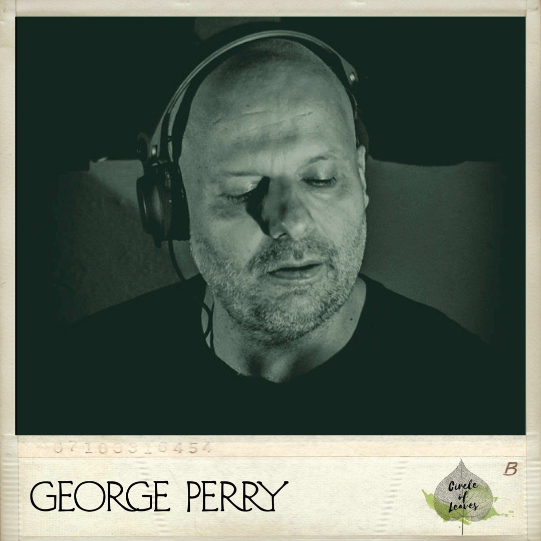 Stream GPE118 - George Perry live from Circle of Leaves Festival 19 by ...