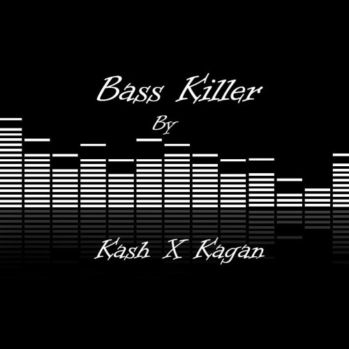 Stream Kash X Kagan - Bass Killer by kash allan | Listen online for ...