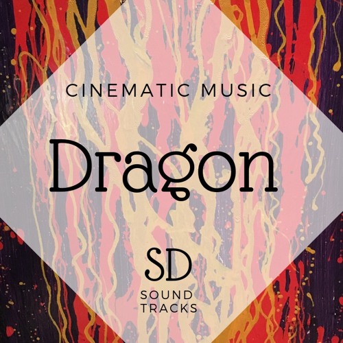 Stream Dragon by SD Sound Tracks | Listen online for free on SoundCloud