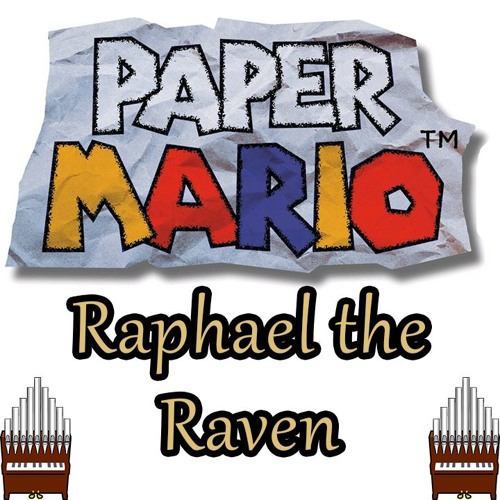 Stream Raphael the Raven Paper Mario Organ Cover by Jonny Music ...
