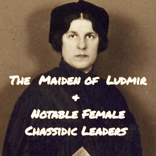 Stream The Maiden of Ludmir & Notable Female Chassidic Leaders by ...
