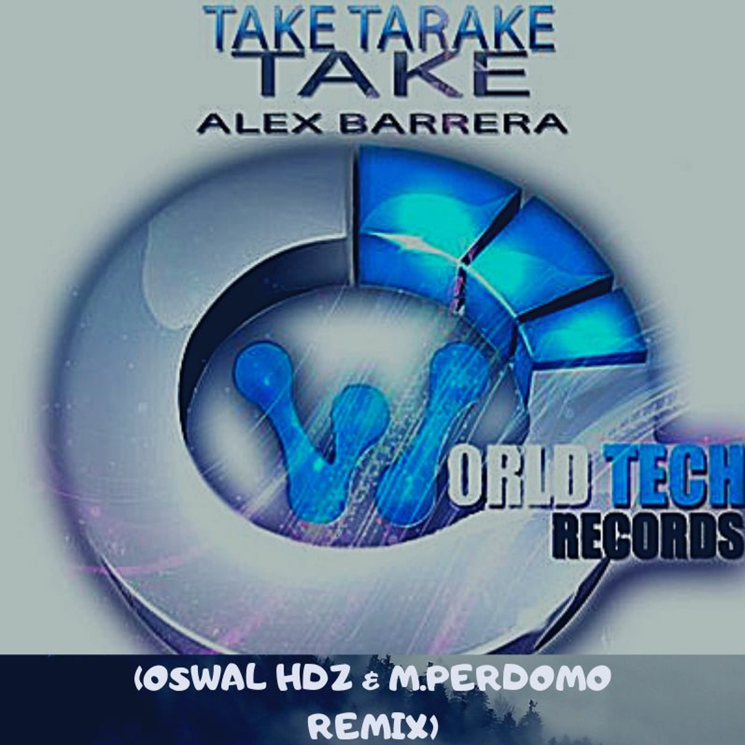 Stream Alex Barrera -Take Tarake Take (Oswal hdz & M.Perdomo Remix)Full ...