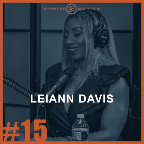 Stream episode Empower Series #15 - Leiann Davis by Empower Series ... Stream episode Empower Series #15 - Leiann Davis by Empower Series ...